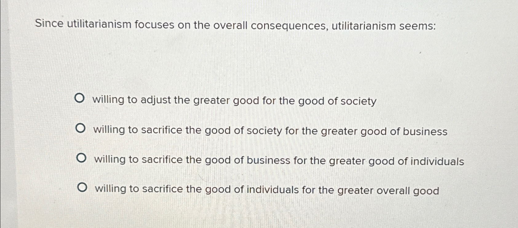 Solved Since utilitarianism focuses on the overall | Chegg.com