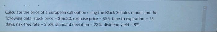 Solved Calculate the price of a European call option using | Chegg.com
