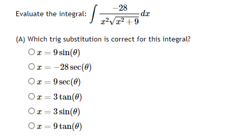 Solved Evaluate the integral: ∫﻿﻿-28x2x2+92dx(A) ﻿Which trig | Chegg.com
