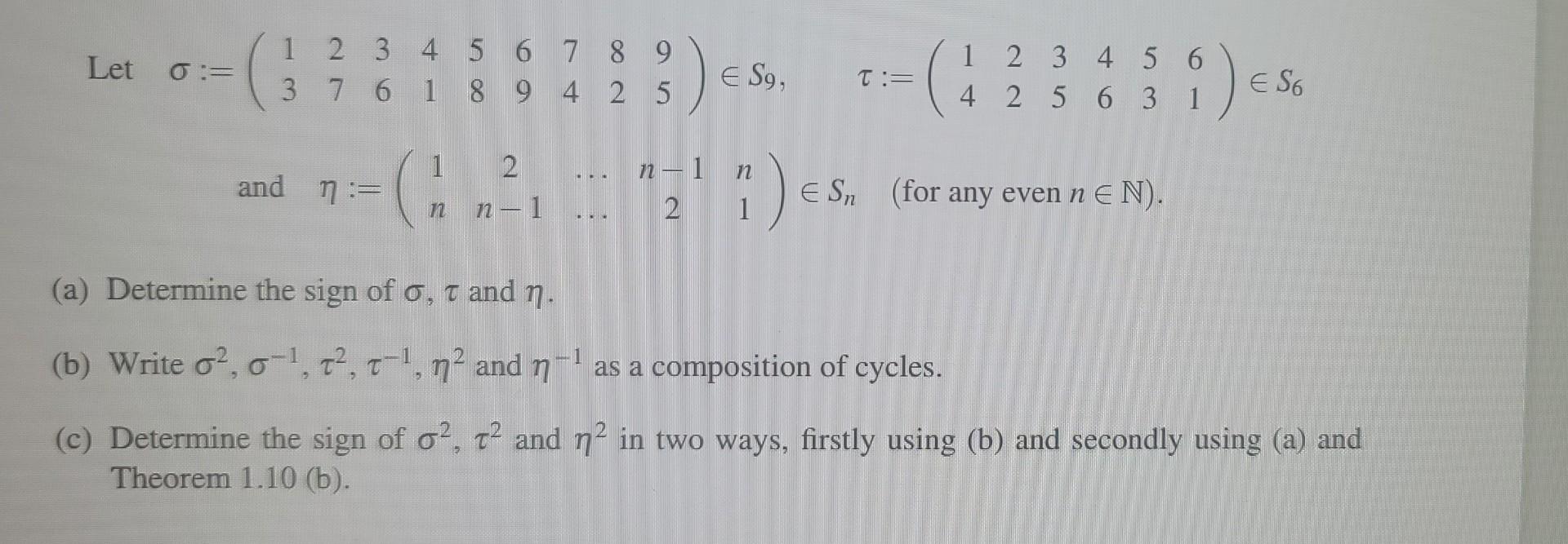 Solved Let σ:=(132736415869748295)∈S9,τ:=(142235465361)∈S6 | Chegg.com