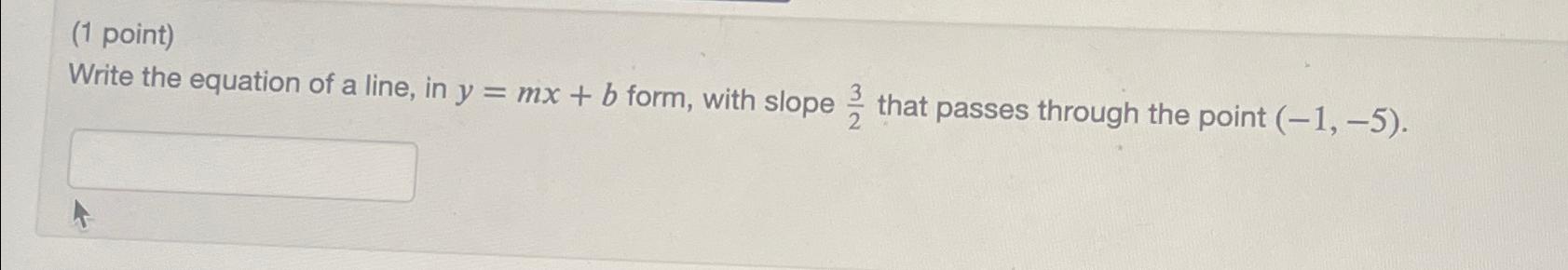 Solved (1 ﻿point)Write the equation of a line, in y=mx+b | Chegg.com