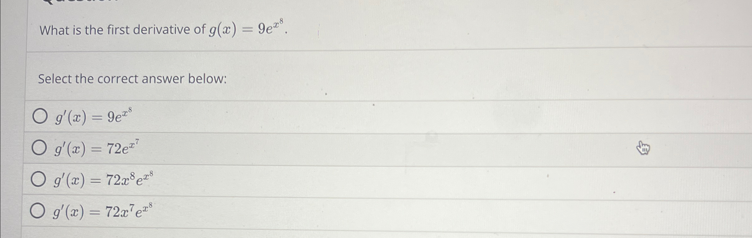Solved What is the first derivative of g(x)=9ex8Select the | Chegg.com