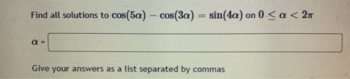 Solved Find all solutions to cos(5a) - cos(3a) = sin(4a) on | Chegg.com