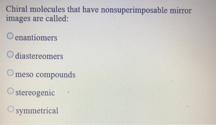 Solved Chiral molecules that have nonsuperimposable mirror | Chegg.com