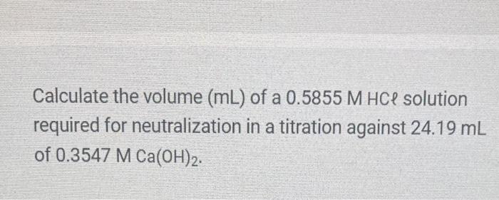Solved Calculate the volume (mL) of a 0.5855MHCl solution | Chegg.com