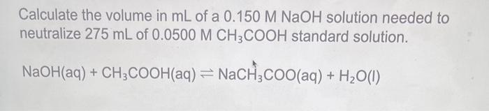 Solved Calculate the volume in mL of a 0.150MNaOH solution | Chegg.com