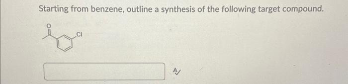 Solved Starting from benzene, outline a synthesis of the | Chegg.com