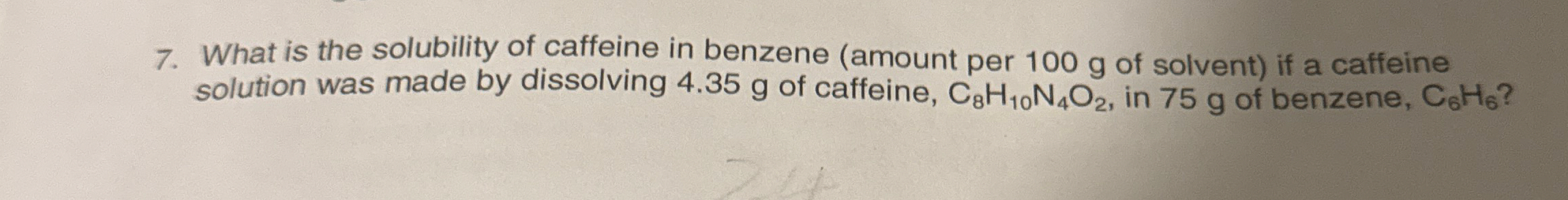 Solved What is the solubility of caffeine in benzene (amount | Chegg.com