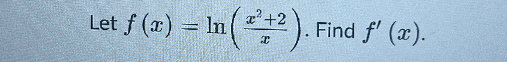 Solved Let f(x)=ln(x2+2x). ﻿Find f'(x). | Chegg.com