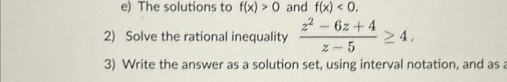 Solved Solve the rational inequality z2-6z+4z-5≥4. | Chegg.com Solved Solve the rational inequality z2-6z+4z-5≥4. | Chegg.com