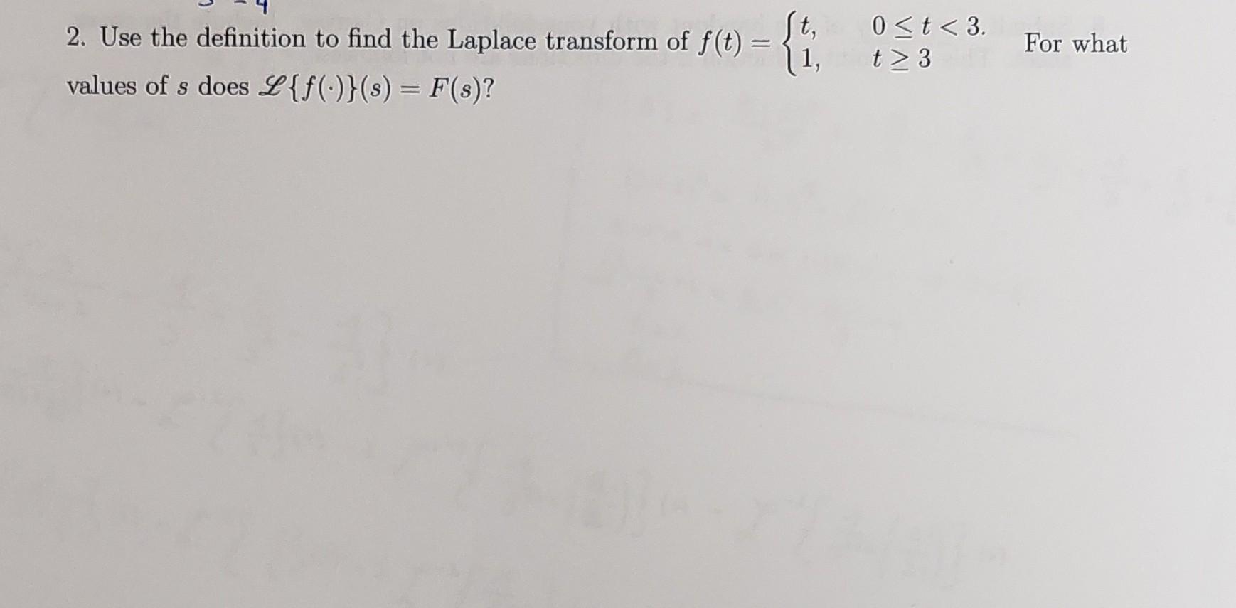 Solved 2. Use the definition to find the Laplace transform | Chegg.com