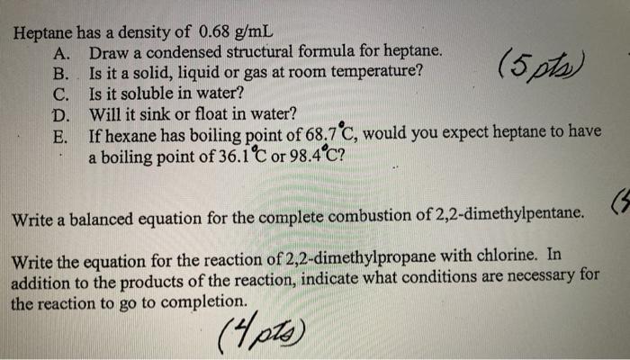Solved (5pts Heptane has a density of 0.68 g/mL A. Draw a | Chegg.com