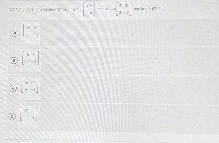 Solved Let A and B are nonsingular matrices, If A−1=[3123] | Chegg.com