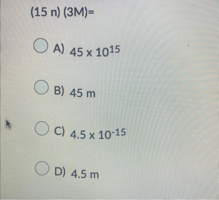 Solved 15n 3M A 45 1015 B 45 M C 4 5 10 15 D 4 5 M Chegg