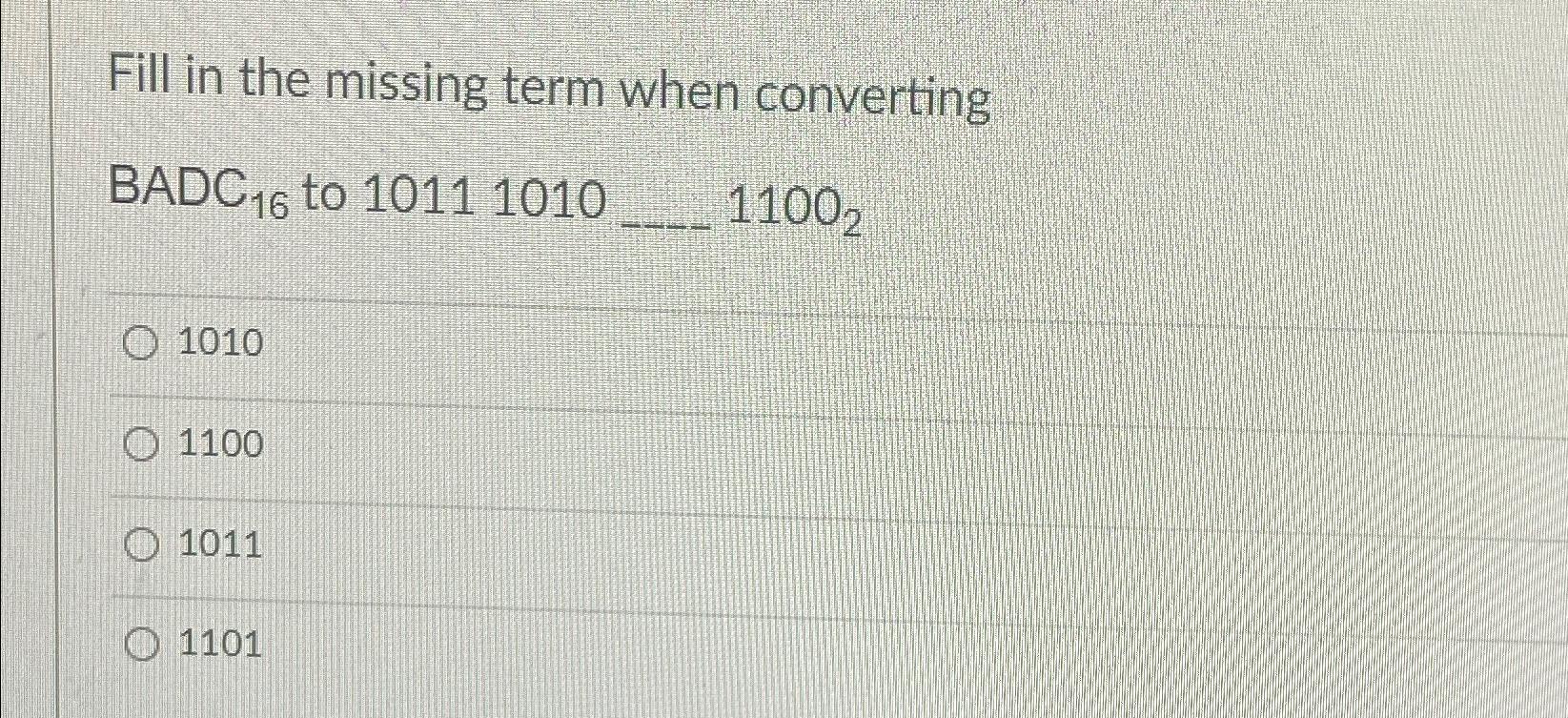 Solved Fill in the missing term when converting BADC ?16 ﻿to | Chegg.com