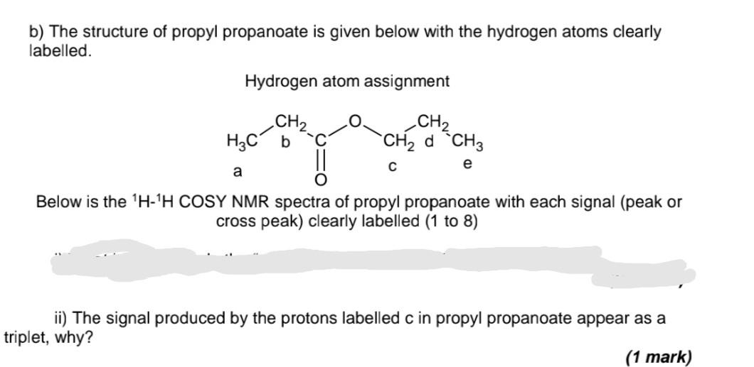 Solved b) The structure of propyl propanoate is given below | Chegg.com