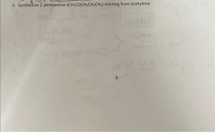 Solved 3. Synthesize 2-pentanone (CH3COCH2CH2CH3) starting | Chegg.com