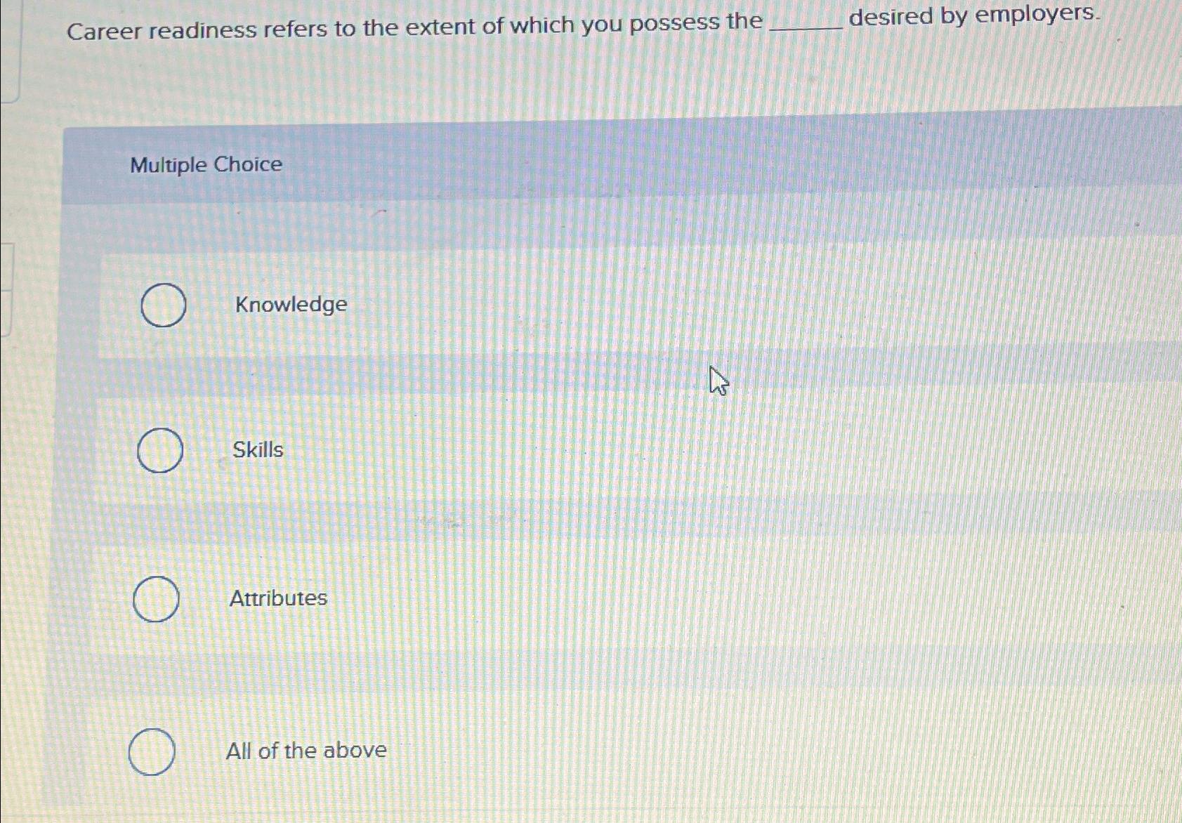 Solved Career readiness refers to the extent of which you | Chegg.com