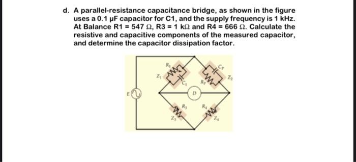 Solved d. A parallel-resistance capacitance bridge, as shown | Chegg.com