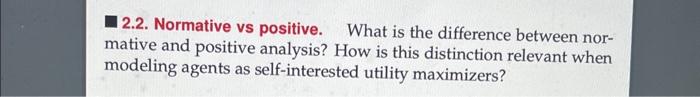 Solved 2.2. Normative vs positive. What is the difference | Chegg.com