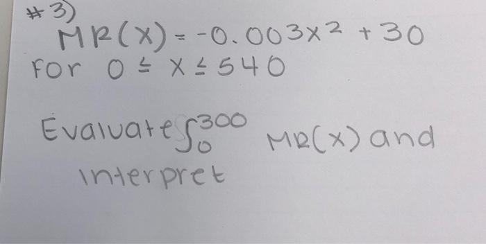Solved #3) MR (X) = For 0 ≤ x ≤ 540 Evaluate MR(x) and | Chegg.com