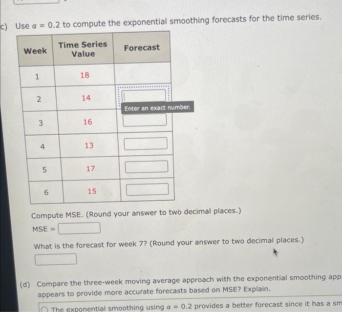 Solved c) Use a = 0.2 to compute the exponential smoothing | Chegg.com