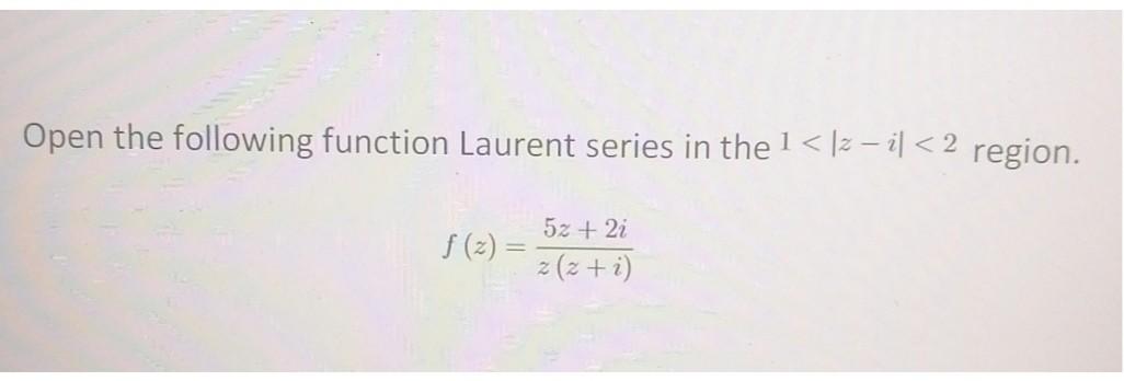 Solved Open the following function Laurent series in the | Chegg.com