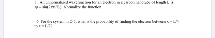 Solved 5. An unnormalized wavefunction for an electron in a | Chegg.com