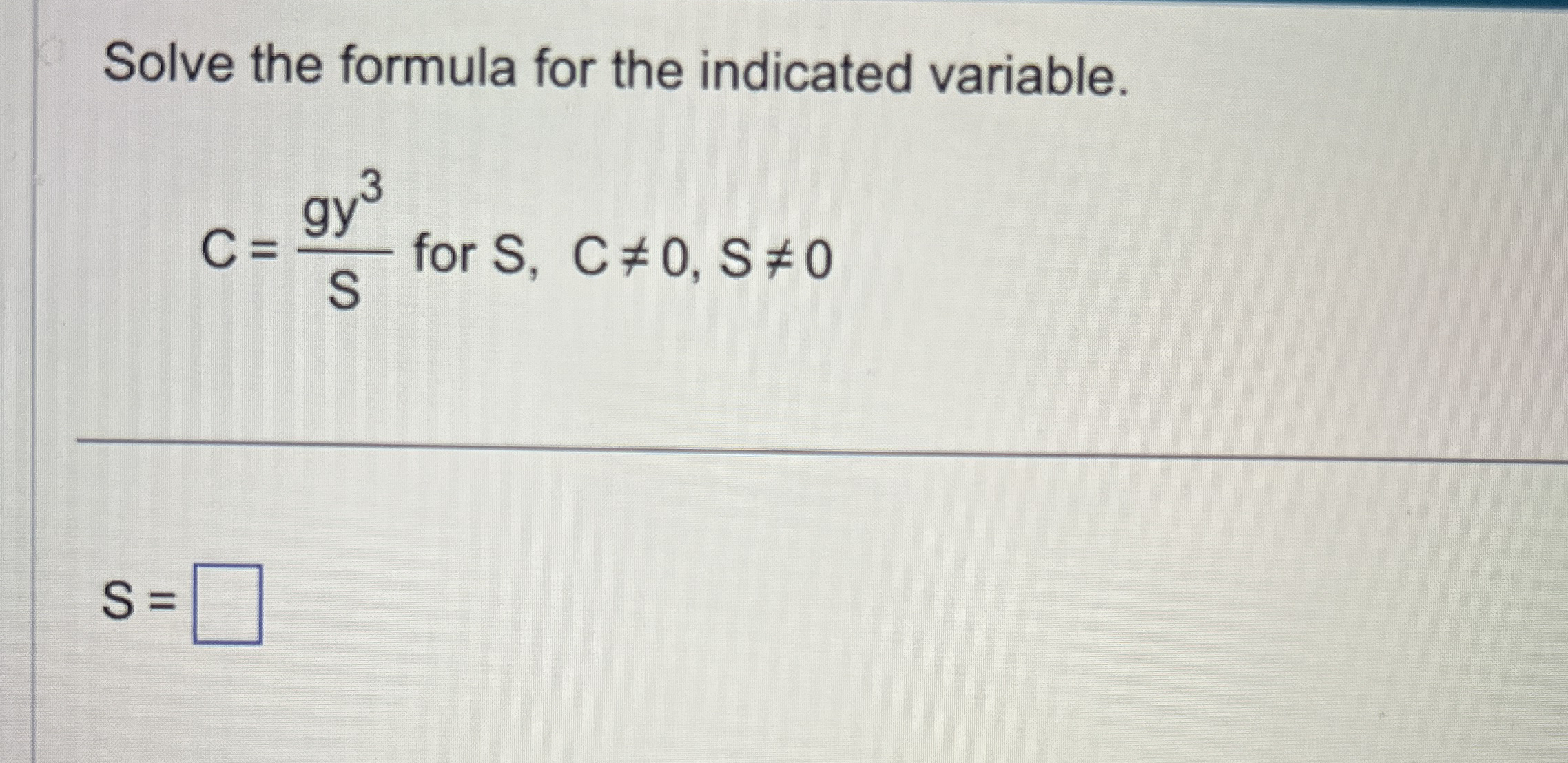 Solved Solve the formula for the indicated variable.C=gy3S | Chegg.com