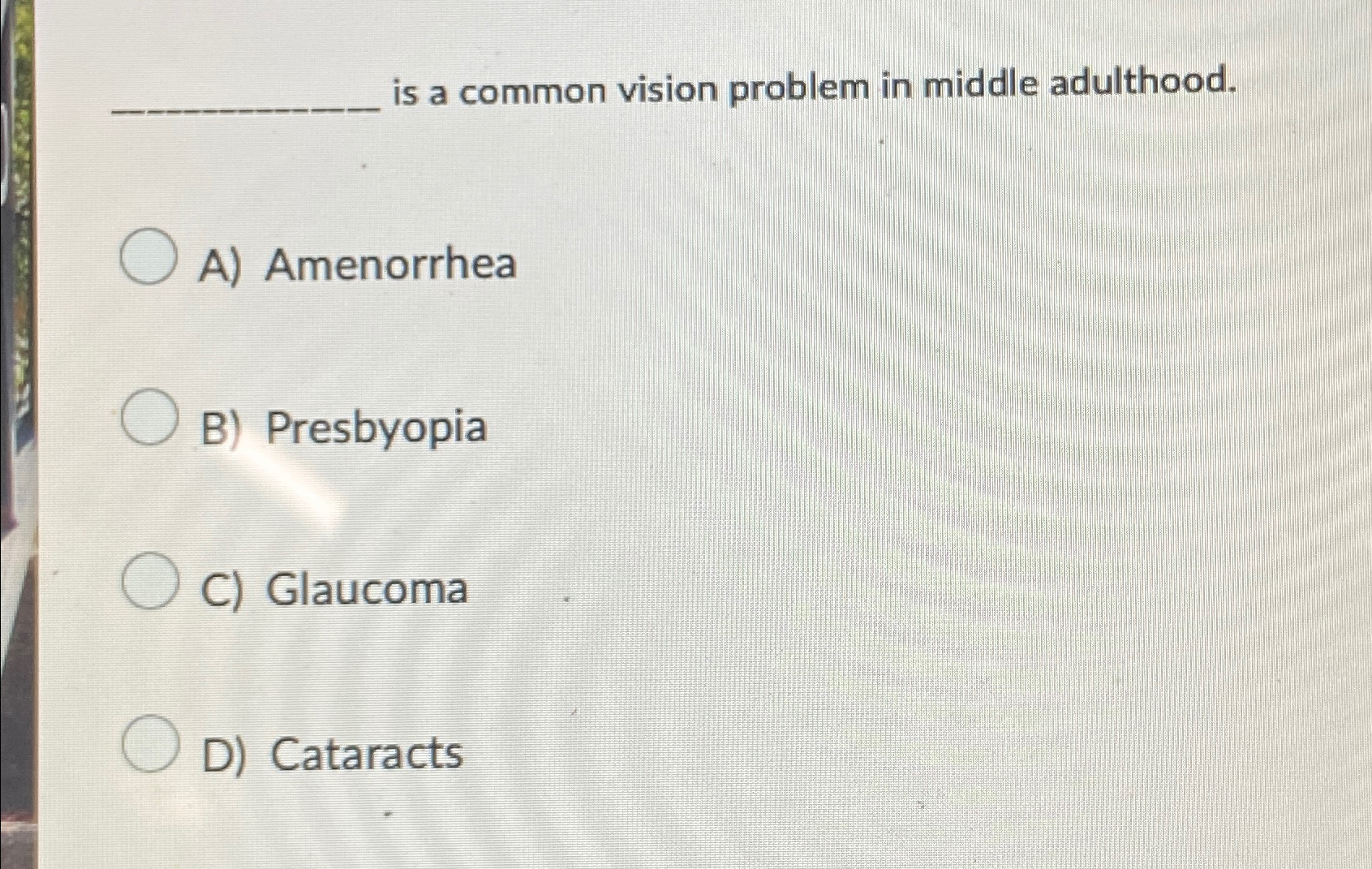 Solved is a common vision problem in middle adulthood.A) | Chegg.com