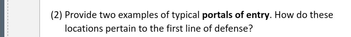 Solved 2) Provide two examples of typical portals of entry. | Chegg.com