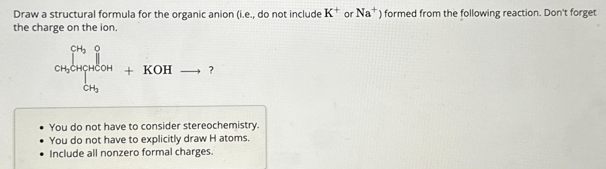 Solved Draw a structural formula for the organic anion | Chegg.com