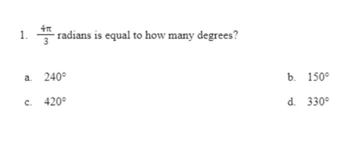 Solved 1. 34π radians is equal to how many degrees? a. 240∘ | Chegg.com