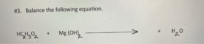 Solved #3. Balance the following equation. HCH3O + Mg (OH), | Chegg.com