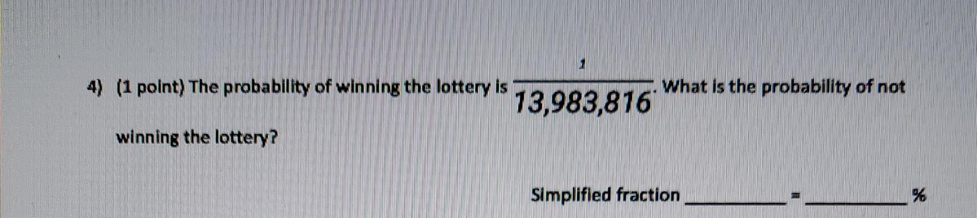 Solved 4) (1 point) The probability of winning the lottery | Chegg.com