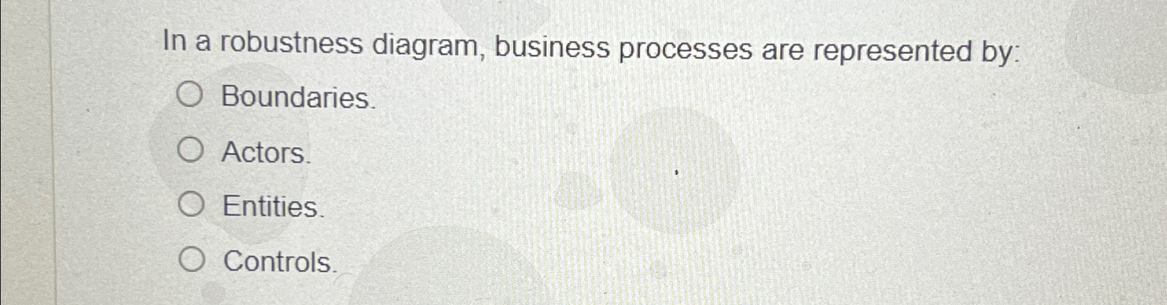 Solved In a robustness diagram, business processes are | Chegg.com