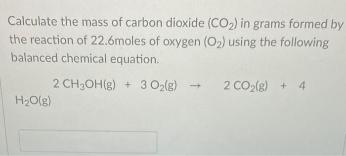 Solved Calculate the mass of carbon dioxide (CO2) in grams | Chegg.com