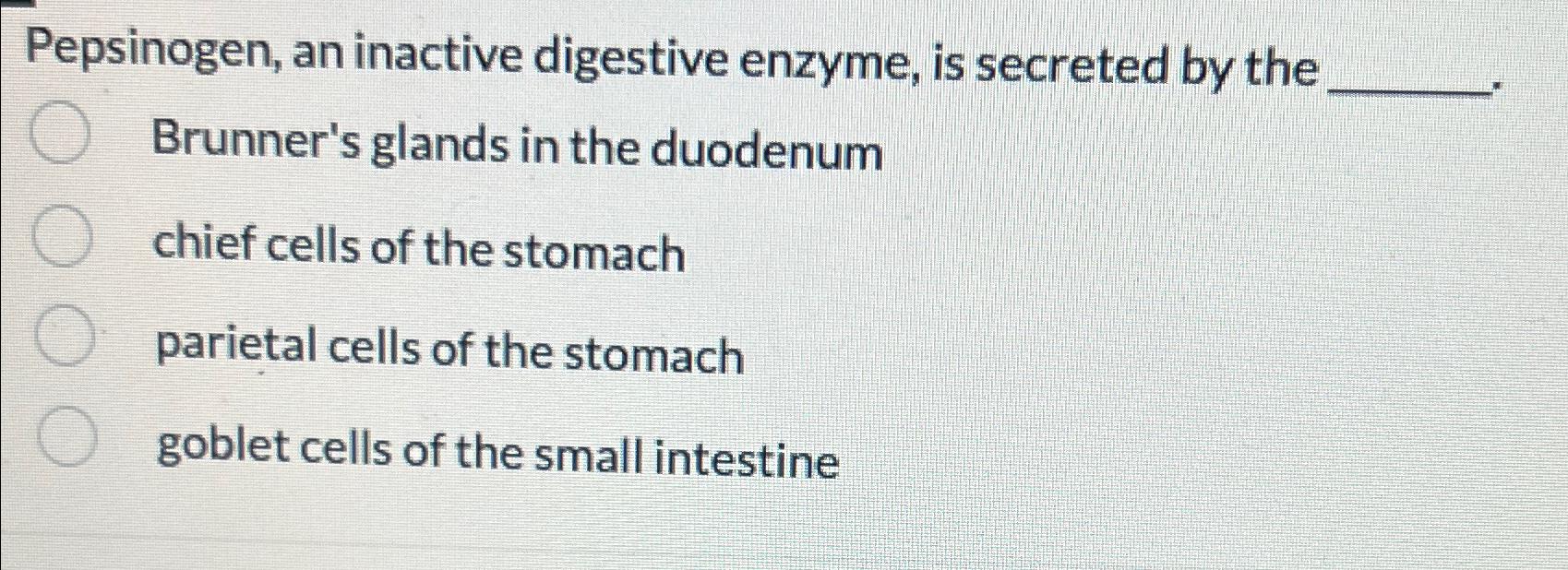 Solved Pepsinogen, an inactive digestive enzyme, is secreted | Chegg.com