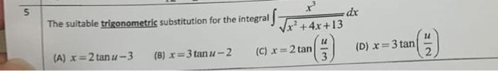 Solved The suitable trigonometric substitution for the | Chegg.com