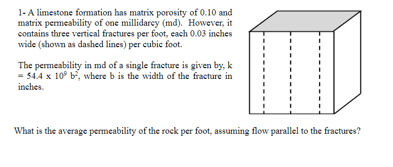 Solved 1- ﻿A limestone formation has matrix porosity of 0.10 | Chegg.com