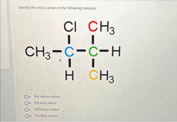 Solved Identify the chiral carbon in the following molecule: | Chegg.com