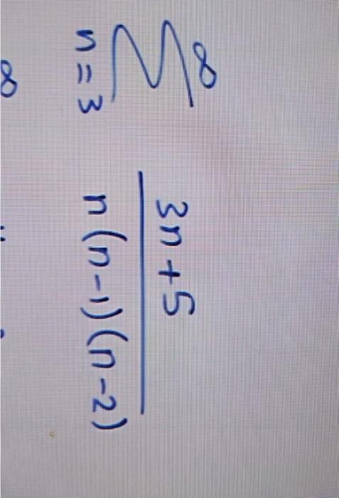 Solved ∑n=3∞n(n−1)(n−2)3n+5 | Chegg.com