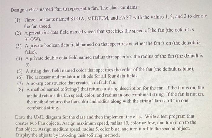 Solved Design a class named Fan to represent a fan. The | Chegg.com