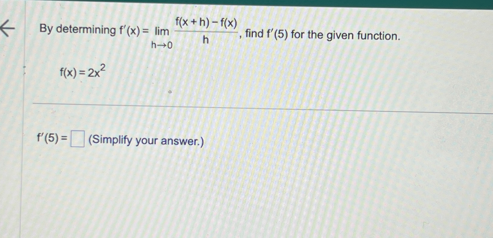 Solved By determining f'(x)=limh→0f(x+h)-f(x)h, ﻿find f'(5) | Chegg.com