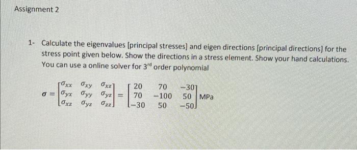 Solved 1- Calculate the eigenvalues [principal stresses] and | Chegg.com