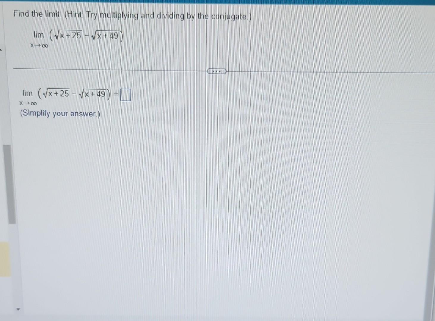 Solved Find the limit. (Hint: Try multiplying and dividing | Chegg.com