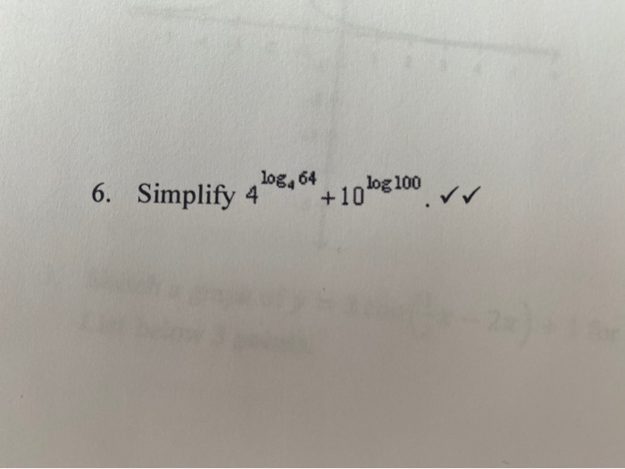 Solved 6. Simplify 4 log, 64 +10og 100 | Chegg.com