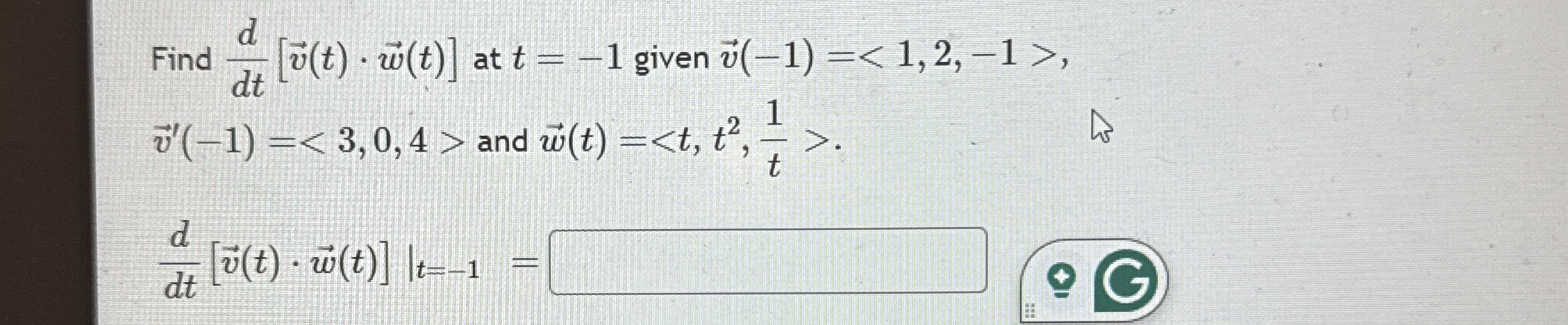 Solved Find ddt[vec(v)(t)*vec(w)(t)] ﻿at t=-1 ﻿given | Chegg.com
