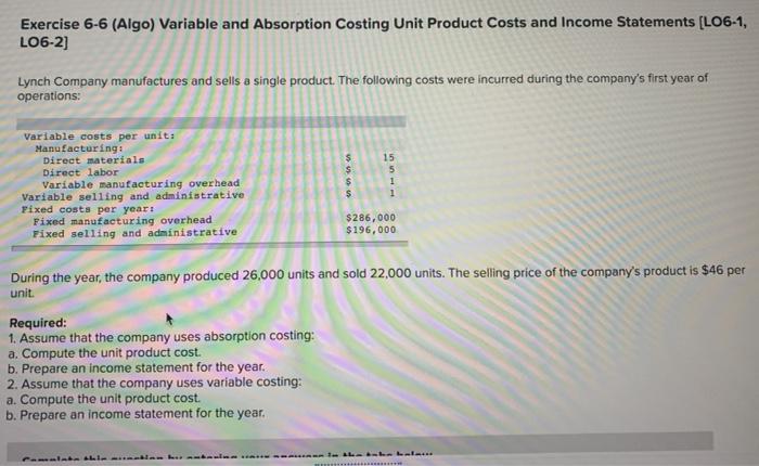 Solved Exercise 6-6 (Algo) Variable and Absorption Costing | Chegg.com Solved Exercise 6-6 (Algo) Variable and Absorption Costing | Chegg.com