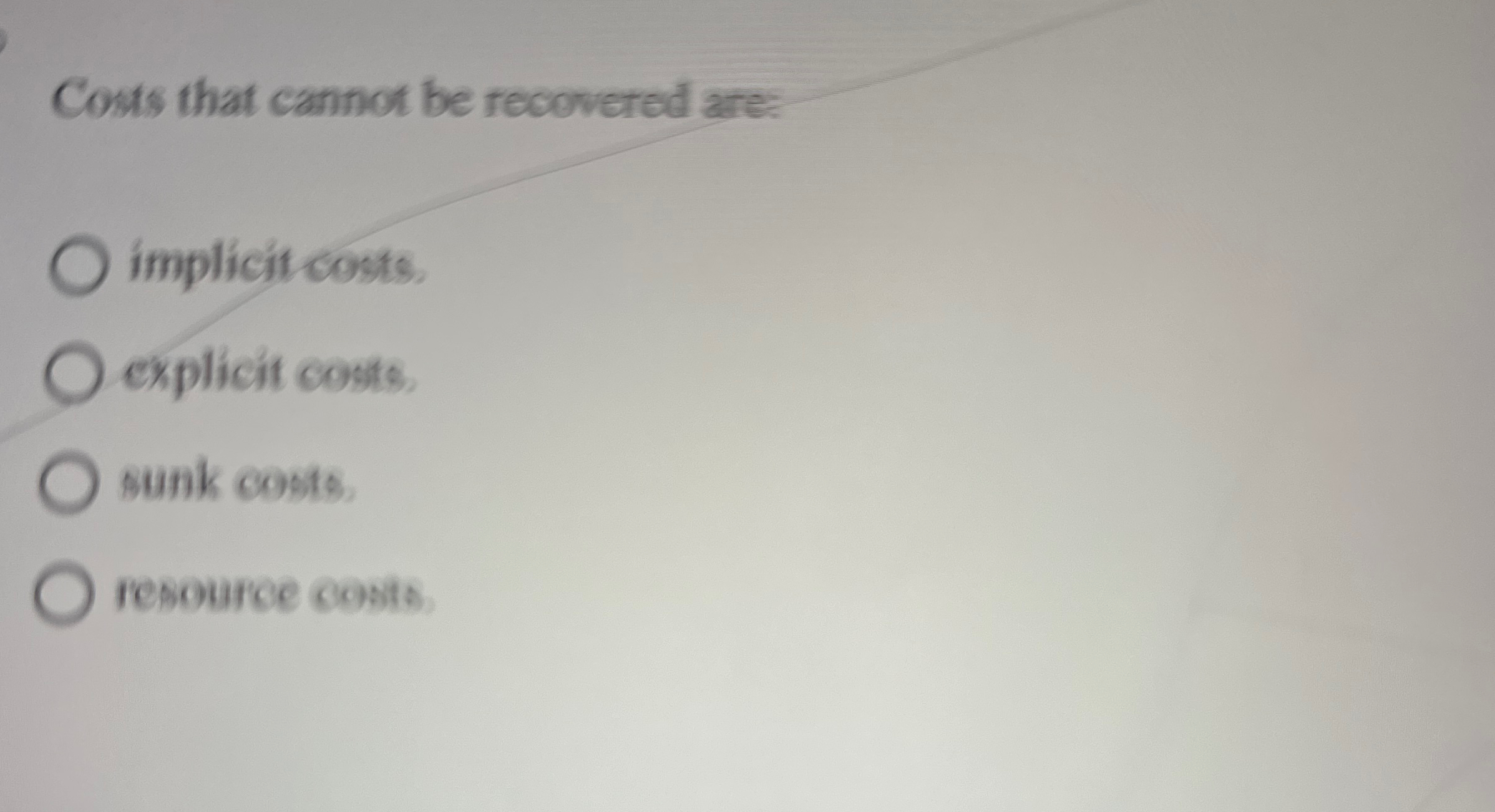 Solved Costs that cannot be recovered are:implicit | Chegg.com